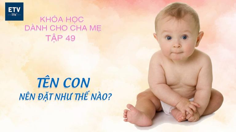 Khóa học dành cho cha mẹ: Phần 49 – Đặt tên cho con như thế nào? (Phần ...